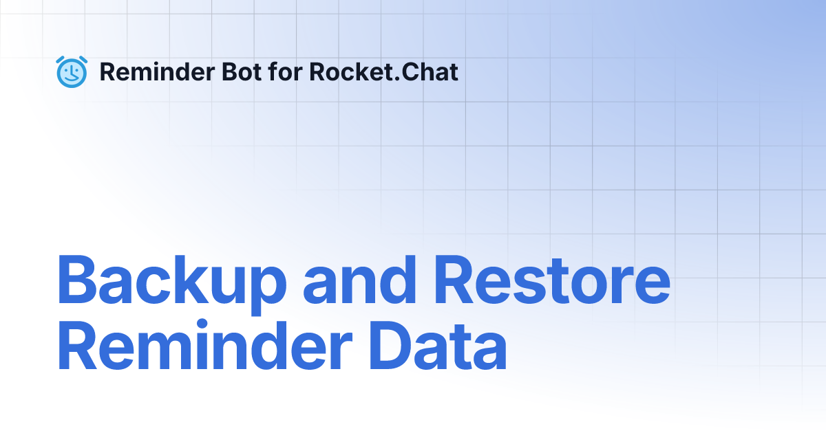 Backup and Restore Reminder Data | Reminder Bot for Rocket.Chat