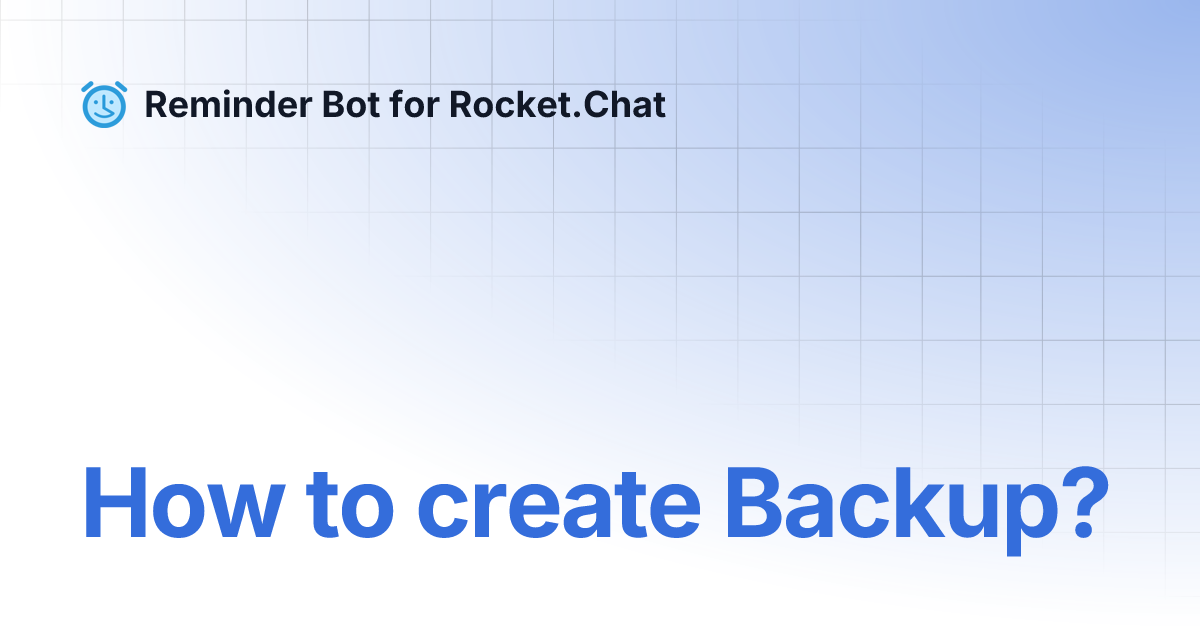 How to create Backup? | Reminder Bot for Rocket.Chat